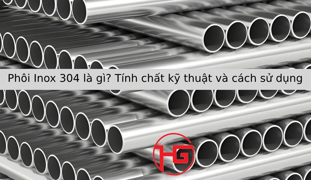 Phôi Inox 304 - HOA GIANG INOX - Stainless Steel Manufacturer